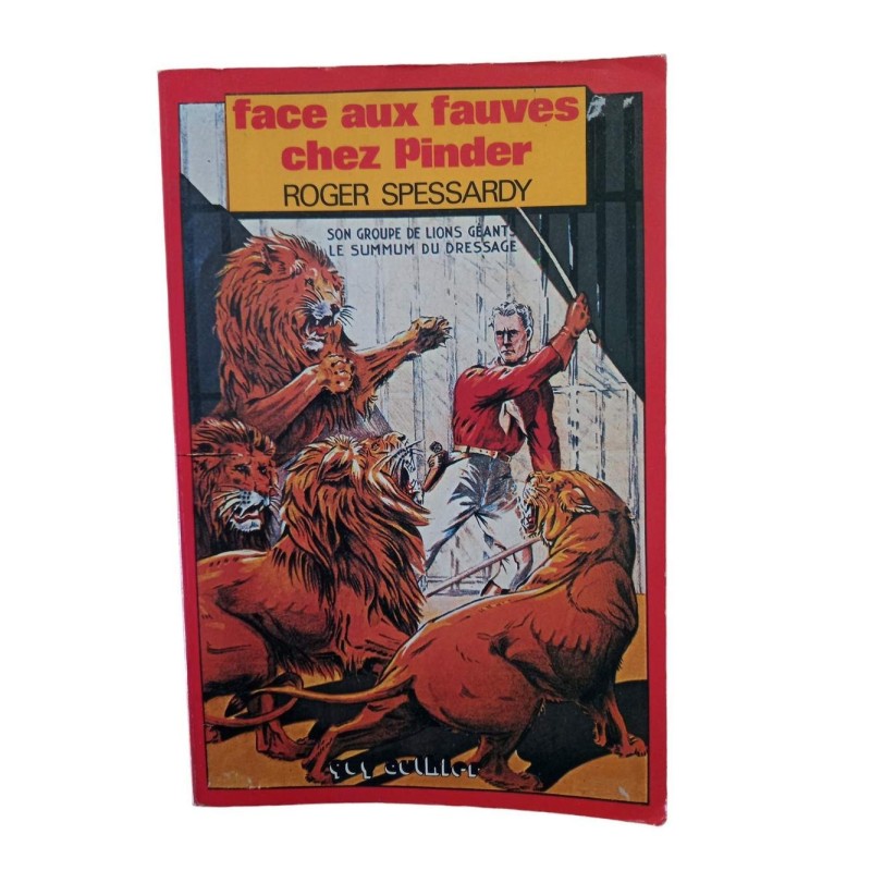 Face aux fauves chez Pinder / Roger Spessardy - propos recueillis par ...