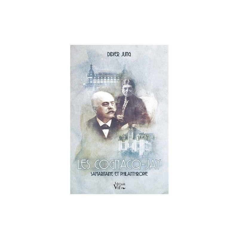 Didier Jung - Les Cognacq-Jay (Samaritaine et philanthropie)