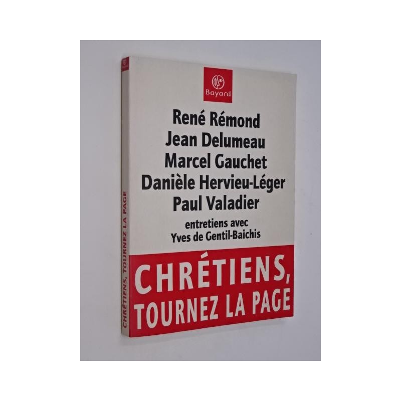 Chrétiens, tournez la page / René Rémond,...Jean Delumeau, Marcel ...
