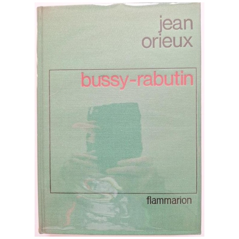 Bussy-Rabutin, le libertin galant homme, 1618-1693