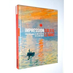Impression soleil levant : l'histoire vraie du chef-d'oeuvre de Claude Monet