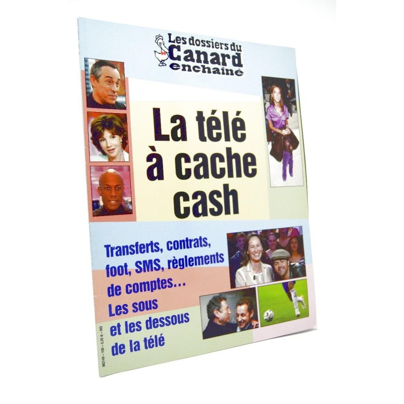 Les dossiers du Canard : La télé à cache cash. Transferts, contrats, foot, SMS, règlements de ...