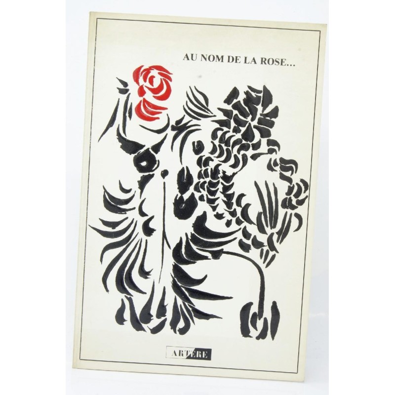 Au nom de la rose / textes et ?uvres plastiques choisis et présentés ...