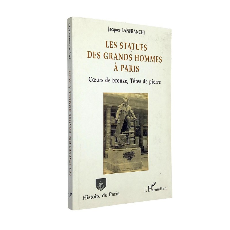 Les statues des grands hommes à Paris : coeurs de bronze, têtes de ...
