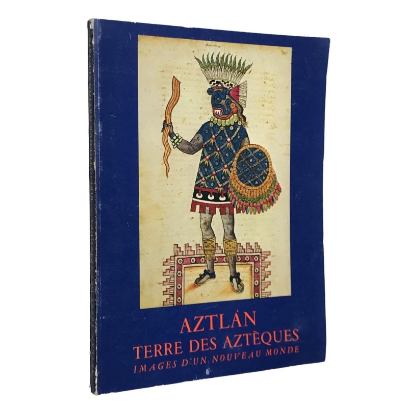 Aztlán, terre des Aztèques : images d'un nouveau monde : exposition ...
