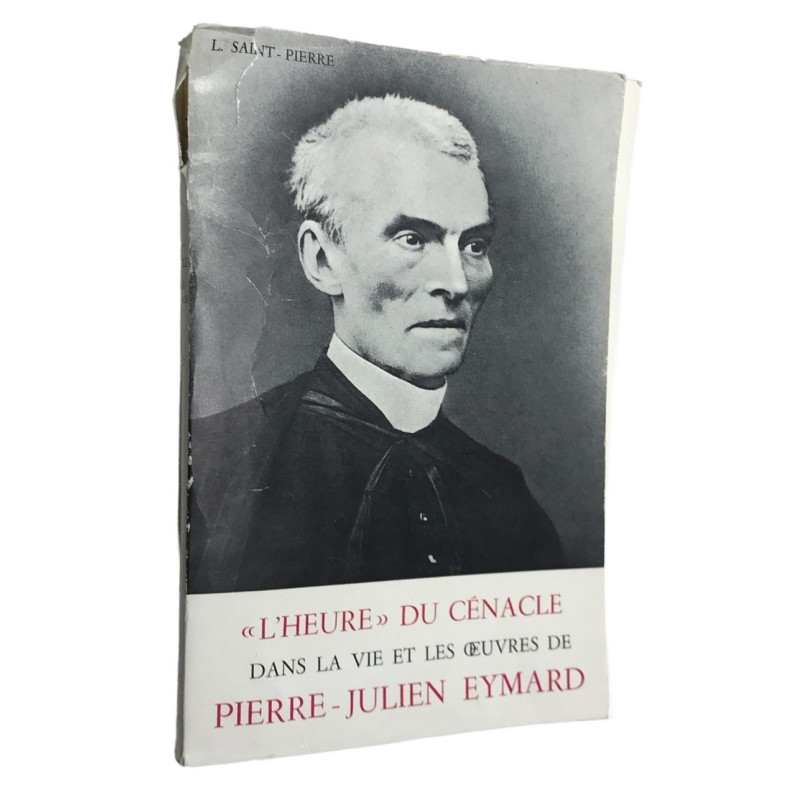L'Heure du Cénacle dans la vie et les oeuvres de Pierre-Julien Eymard ...
