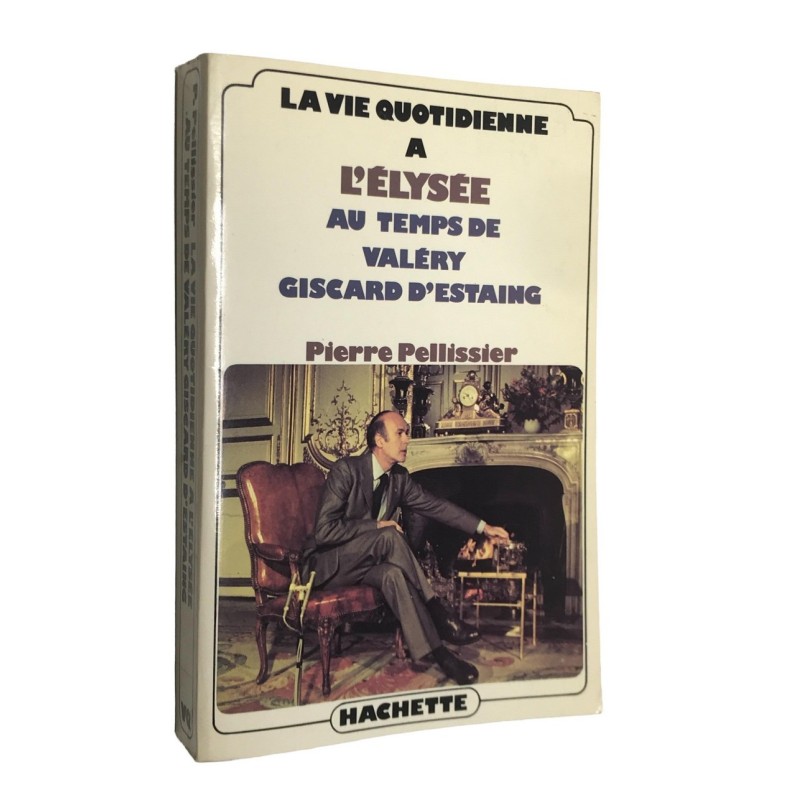 La vie quotidienne à l'Élysée au temps de Valéry Giscard d'Estaing