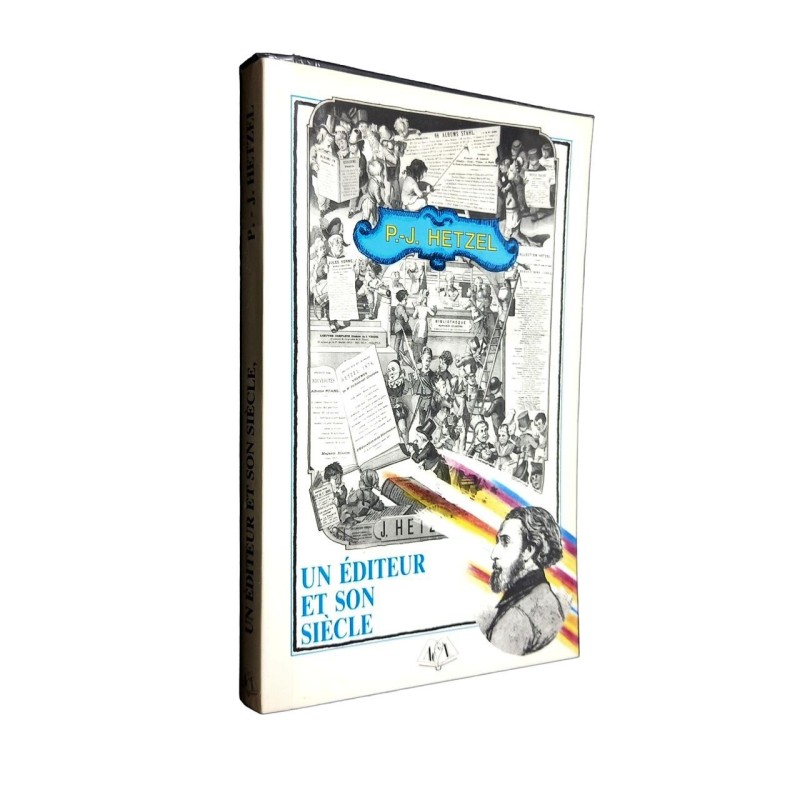 Pierre -Jules Hetzel (1814-1886), Un Editeur et Son Siècle