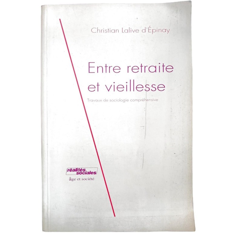 Entre retraite et vieillesse. Travaux de sociologie compréhensive.