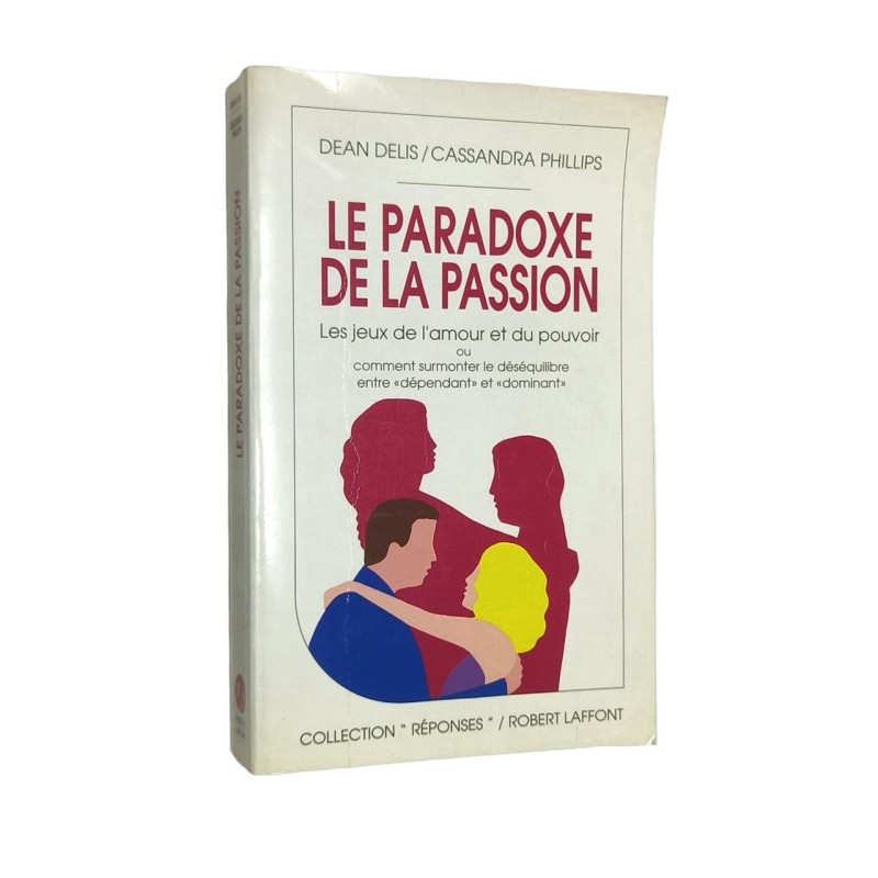 Le paradoxe de la passion : les jeux de l'amour et du pouvoir